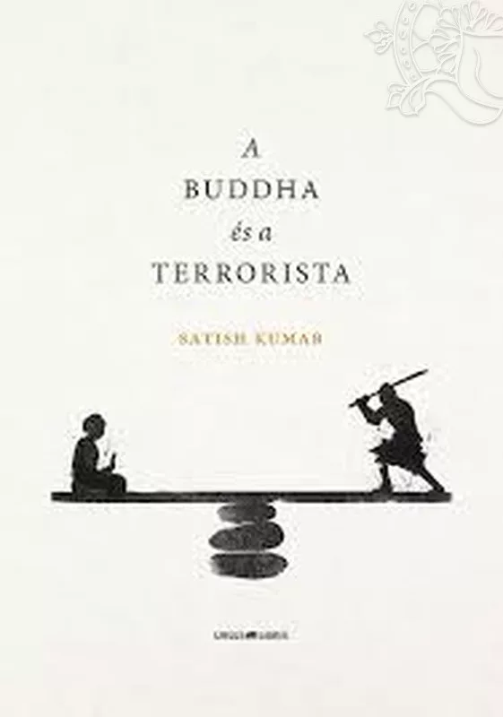 Satish Kumar: A Buddha és a terrorista. Könyvek - A Buddha f