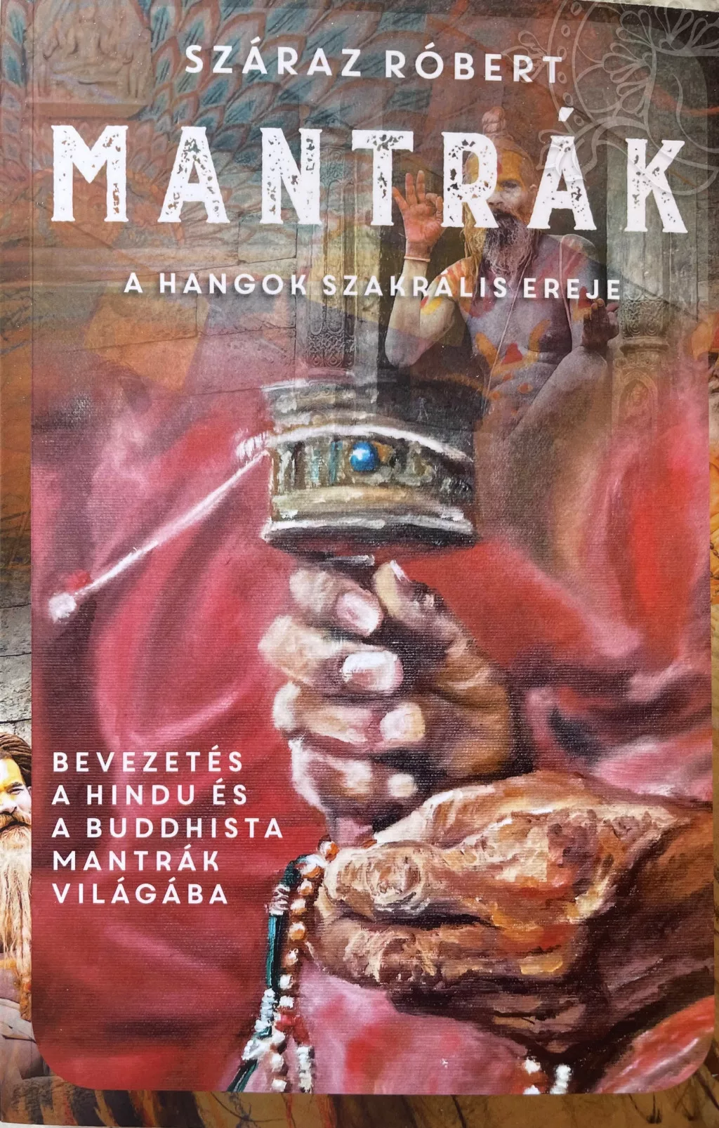 Száraz Róbert - Mantrák (A hangok szakrális ereje) - 14341