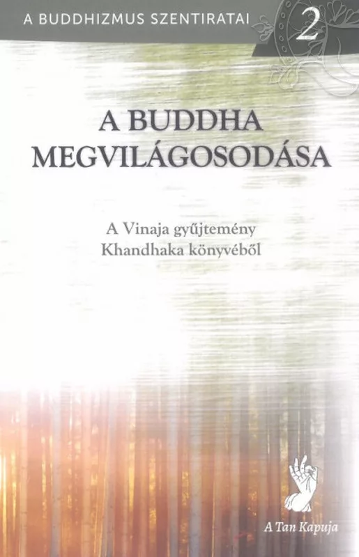A Buddha megvilágosodása - A Vinaja gyűjtemény Khandhaka kön